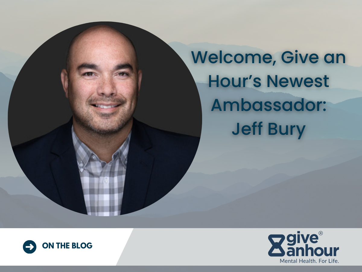 Welcome, Give an Hour's Newest Ambassador: Jeff Bury - Give an Hour