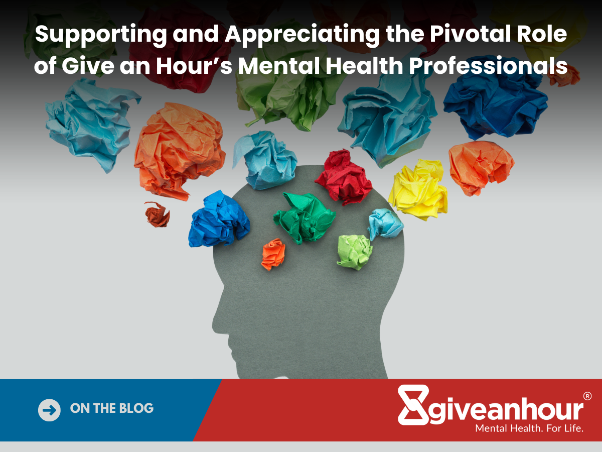 Supporting and Appreciating the Pivotal Role of Give an Hour's Mental ...