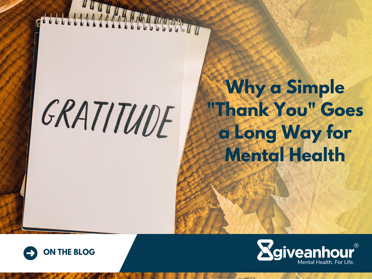 Why a Simple "Thank You" Goes a Long Way for Mental Health - Give an Hour