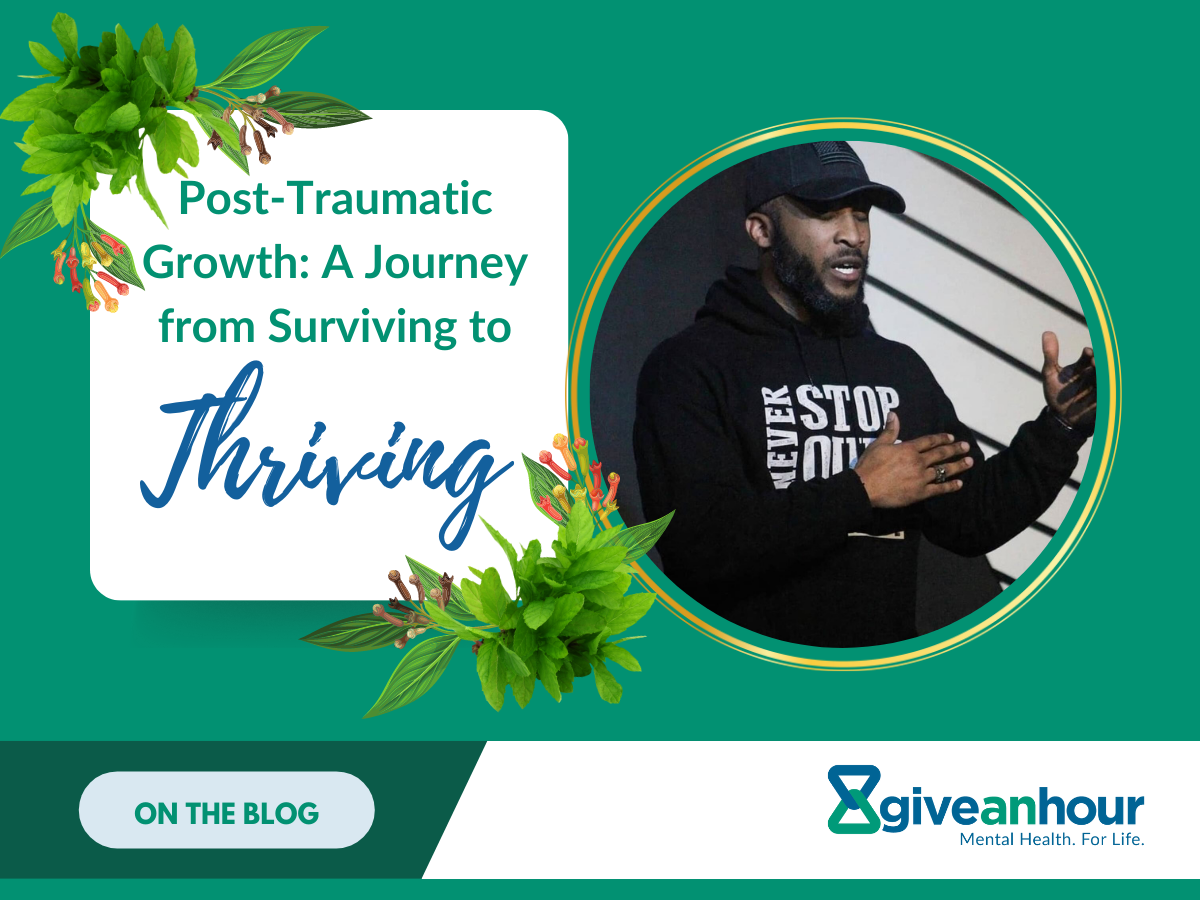 Post-Traumatic Growth: A Journey from Surviving to Thriving - Give an Hour